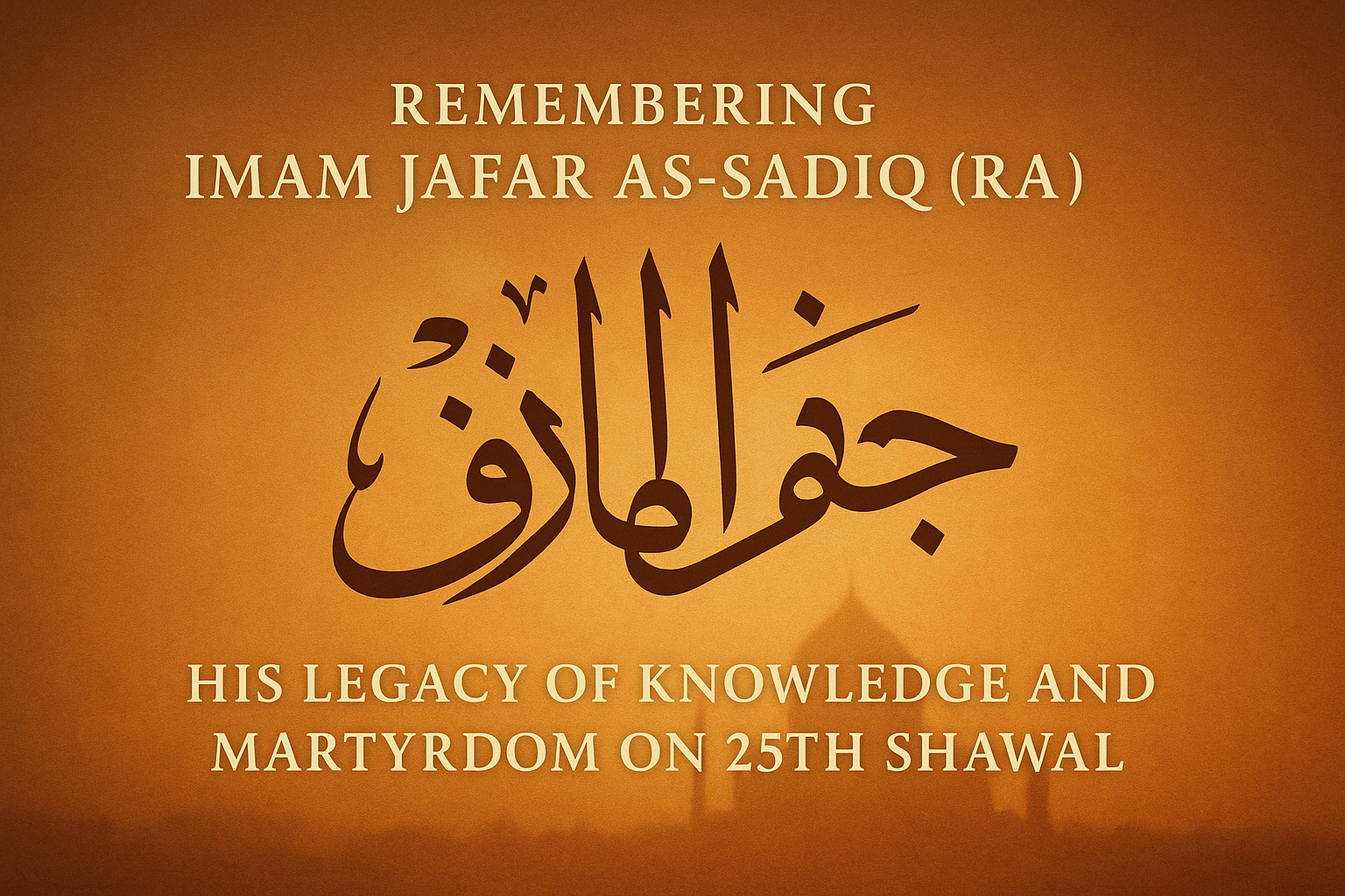 Legacy of Jafar as-Sadiq (RA) – Martyrdom on 25th Shawwal